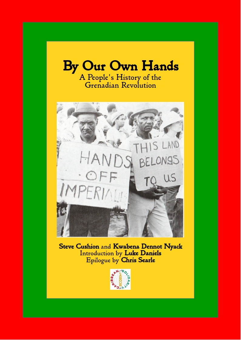 By Our Own Hands – A People’s History of the Grenadian Revolution ...